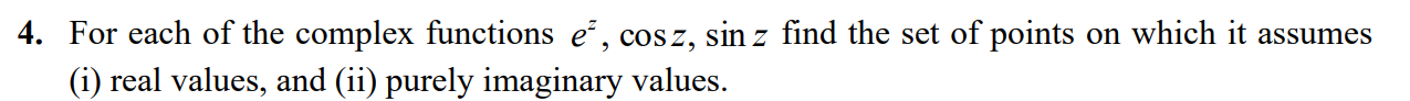 Solved 4. For each of the complex functions ez,cosz,sinz | Chegg.com