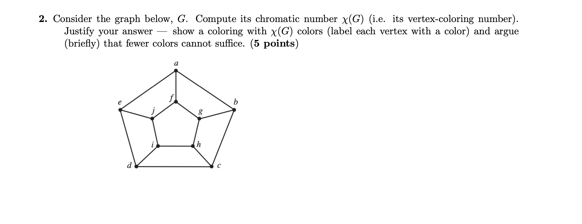 Solved 2. Consider the graph below, G. Compute its chromatic | Chegg.com