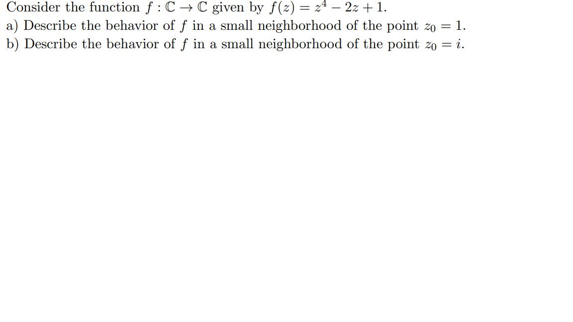 Solved Consider the function f:C→C given by f(z)=z4−2z+1 a) | Chegg.com