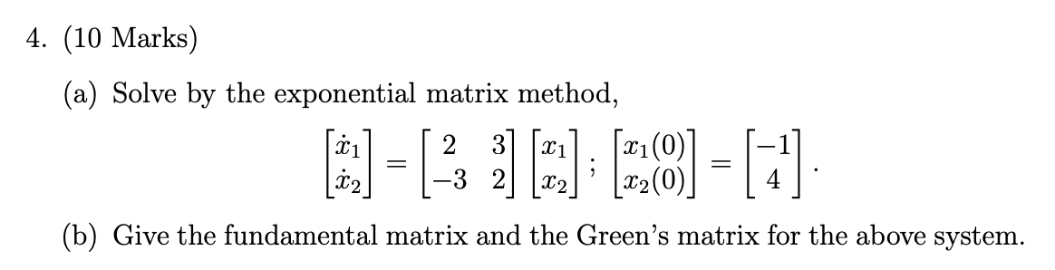 Solved 4. (10 Marks) (a) Solve by the exponential matrix | Chegg.com