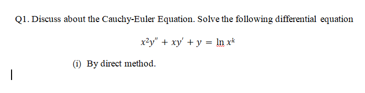 Solved Q1. Discuss about the Cauchy-Euler Equation. Solve | Chegg.com