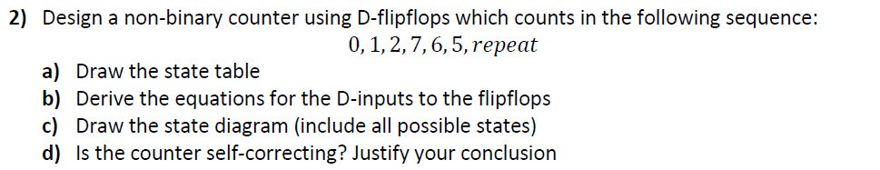 Solved 2) Design a non-binary counter using D-flipflops | Chegg.com