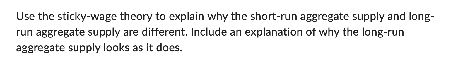 Solved Use the sticky-wage theory to explain why the | Chegg.com