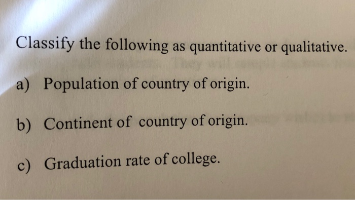 Solved Classify the following as quantitative or | Chegg.com