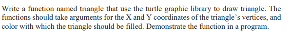 Solved Write a function named triangle that use the turtle | Chegg.com