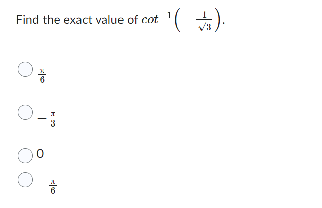 Solved Find the exact value of cot−1(−31). 6π −3π 0 −6π | Chegg.com