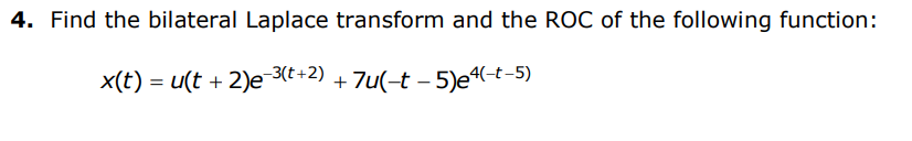 Solved 4. Find the bilateral Laplace transform and the ROC | Chegg.com