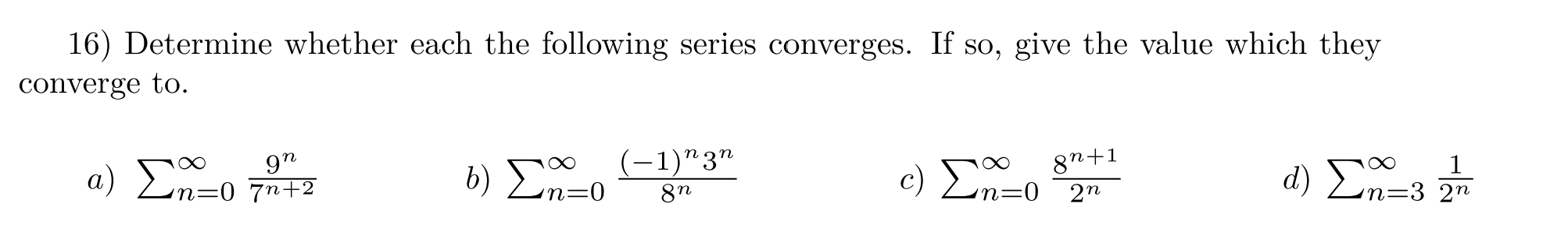 Solved 16) Determine whether each the following series | Chegg.com