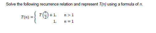 Solved Solve the following recurrence relation and represent | Chegg.com