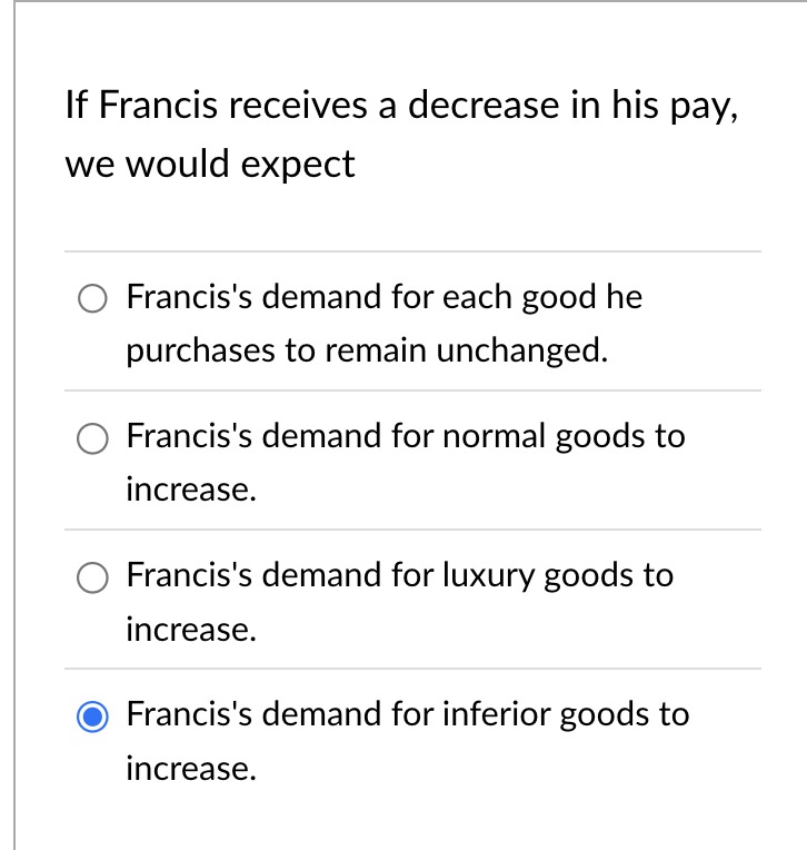 Solved If Francis receives a decrease in his pay,we would | Chegg.com