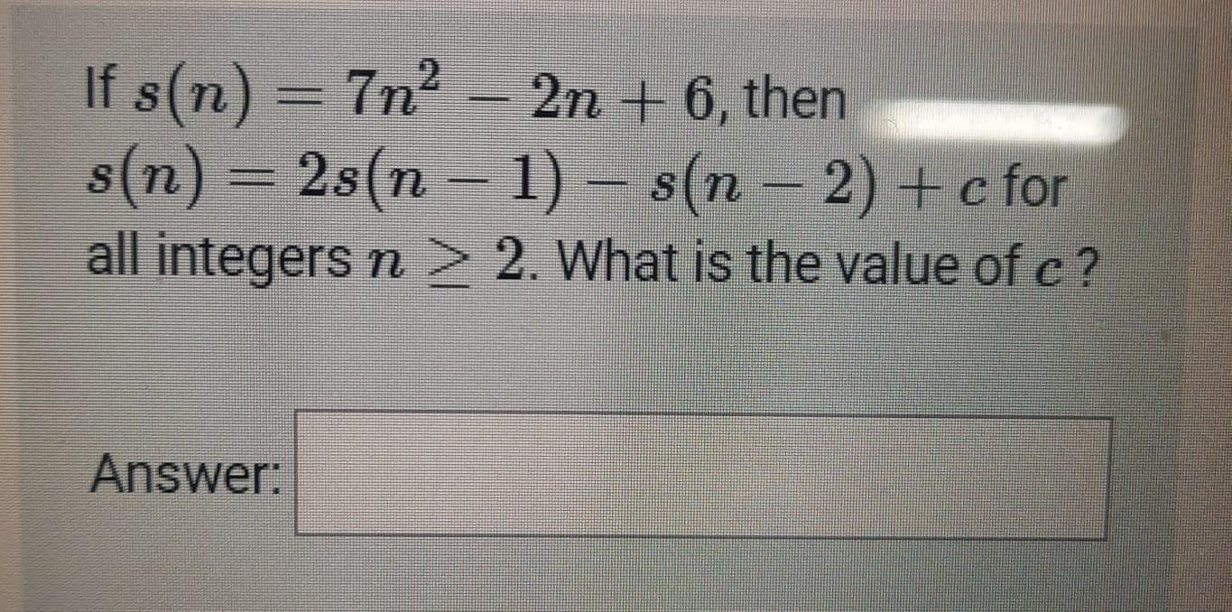 Solved If s(n) = 7n2 - 2n + 6, then s(n) = 2s(n − 1) - $(n − | Chegg.com