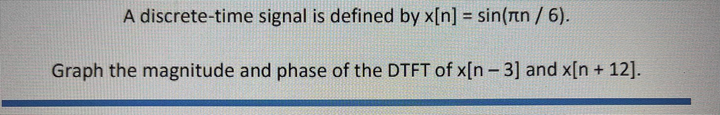Solved A discrete-time signal is defined by x[n]=sin(πn/6). | Chegg.com