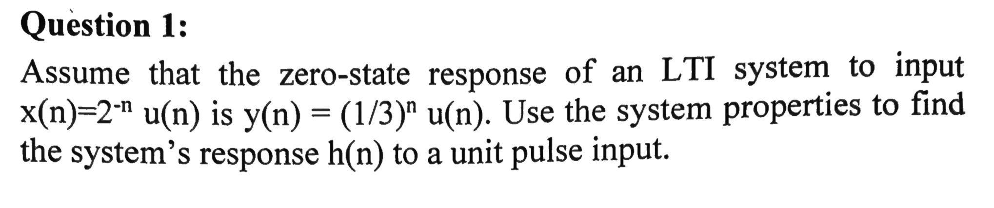 Solved Question 1: Assume that the zero-state response of an | Chegg.com