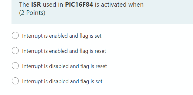 Solved The ISR used in PIC16F84 is activated when (2 Points) | Chegg.com