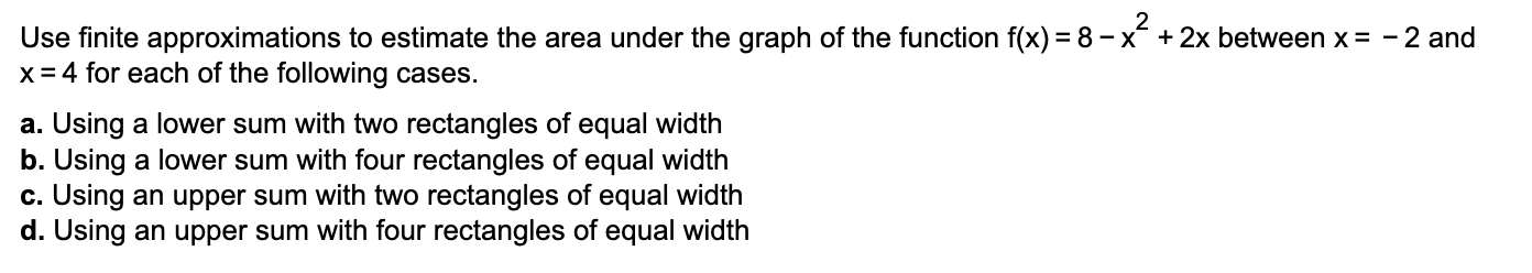 Solved = 2 Use finite approximations to estimate the area | Chegg.com