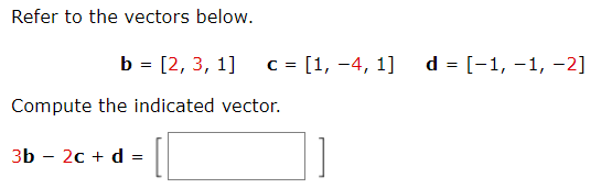 Solved Refer to the vectors below. b = [2, 3, 1] C = (1, -4, | Chegg.com