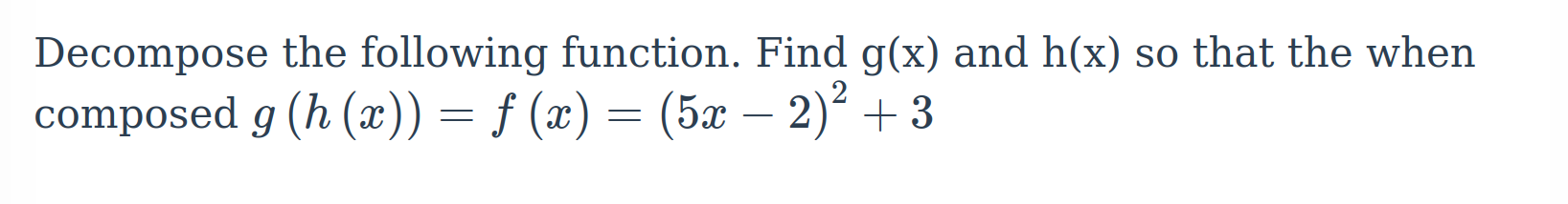 Solved Decompose the following function. Find g(x) and h(x) | Chegg.com