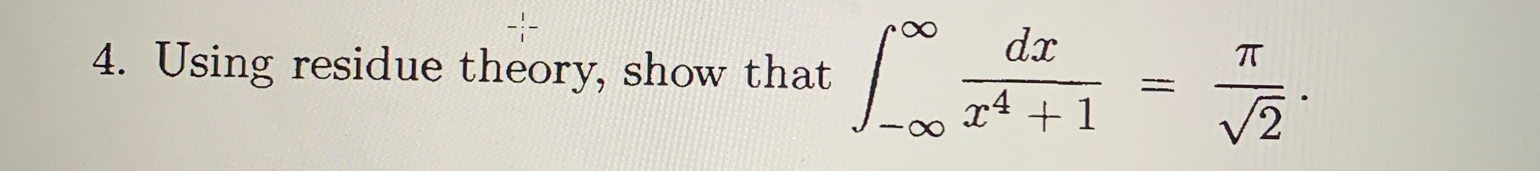 Solved jo da 4. Using residue theory, show that I xt +1 - | Chegg.com