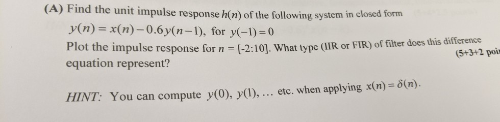 Solved (A) Find the unit impulse response hin) of the | Chegg.com