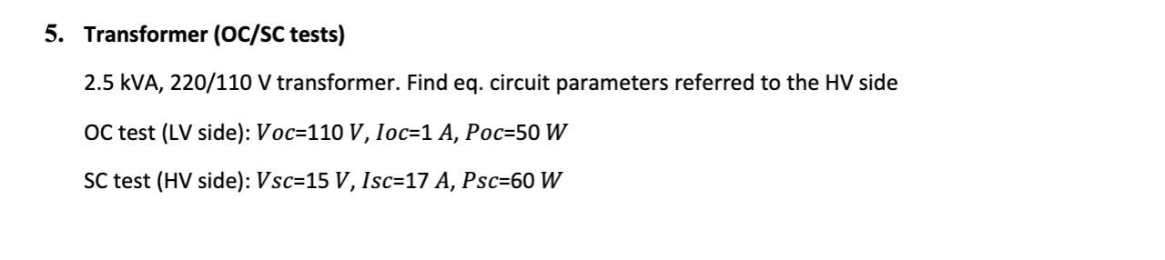 Solved 5. Transformer (OC/SC tests) 2.5kVA,220/110 V | Chegg.com