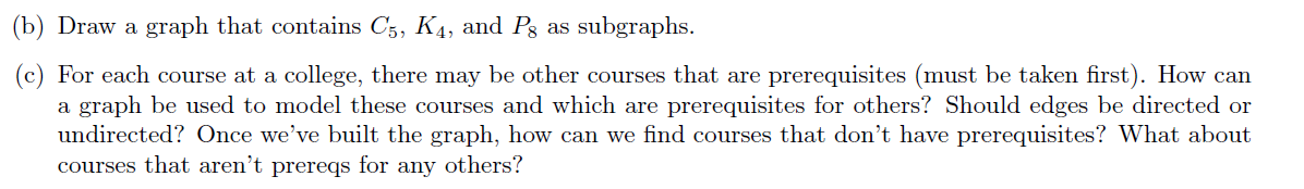 Solved (b) Draw a graph that contains C5, K4, and Pg as | Chegg.com