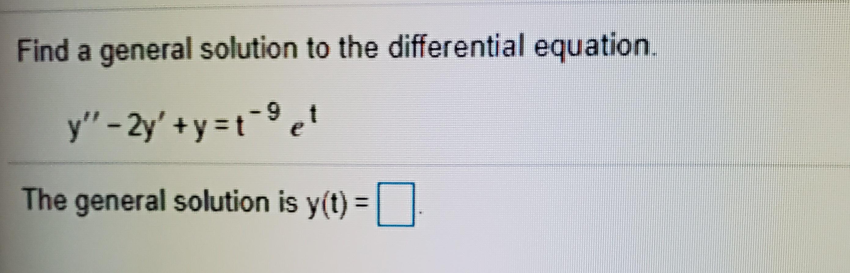 Solved Find a general solution to the differential equation. | Chegg.com