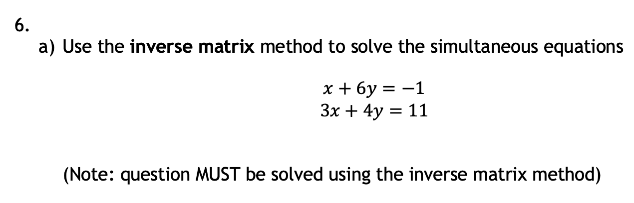 Solved 6. a) Use the inverse matrix method to solve the | Chegg.com