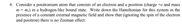 Solved 4. Consider a positronium atom that consists of an | Chegg.com