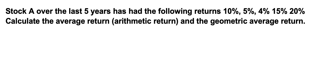 Solved Stock A over the last 5 years has had the following | Chegg.com