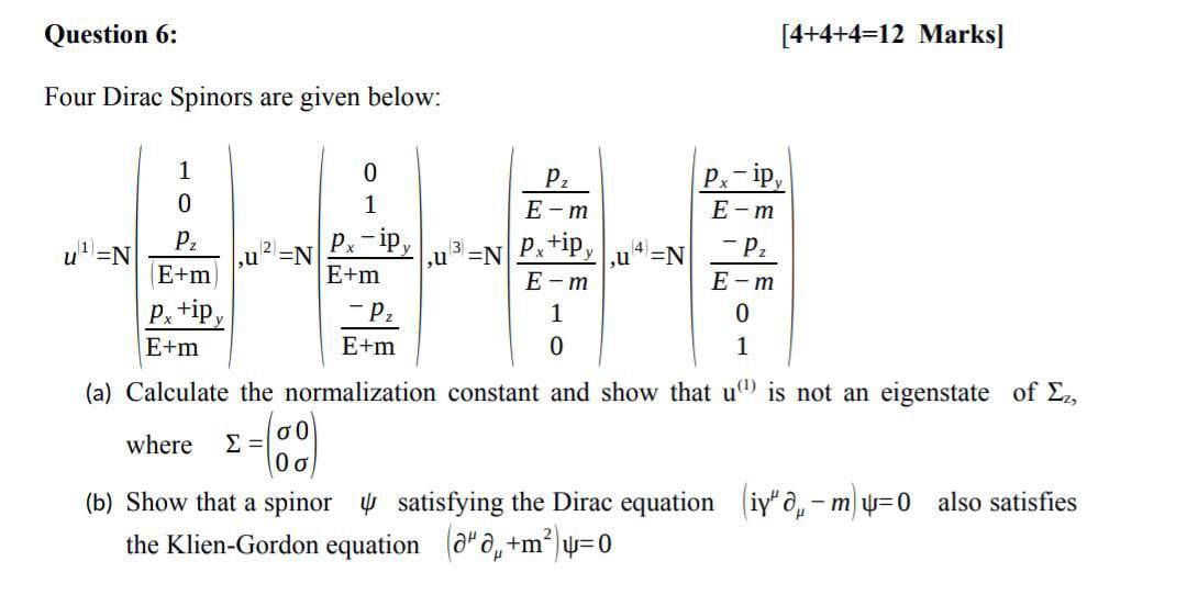 Solved Question 6: [4+4+4=12 Marks] Four Dirac Spinors are | Chegg.com