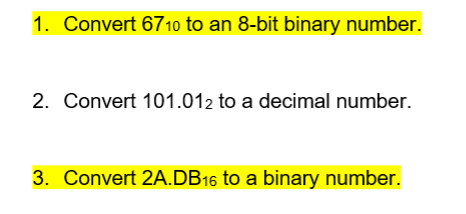 Solved 1. Convert 6710 to an 8-bit binary number. 2. Convert | Chegg.com