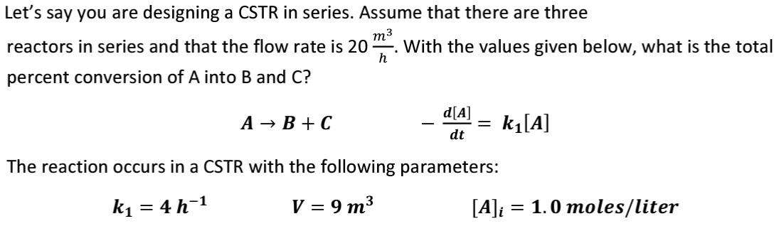 Solved Let's say you are designing a CSTR in series. Assume | Chegg.com
