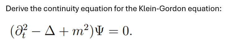 Solved Derive the continuity equation for the Klein-Gordon | Chegg.com
