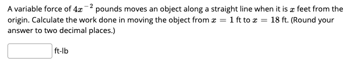 Solved A variable force of 4x−24x-2 pounds moves an | Chegg.com