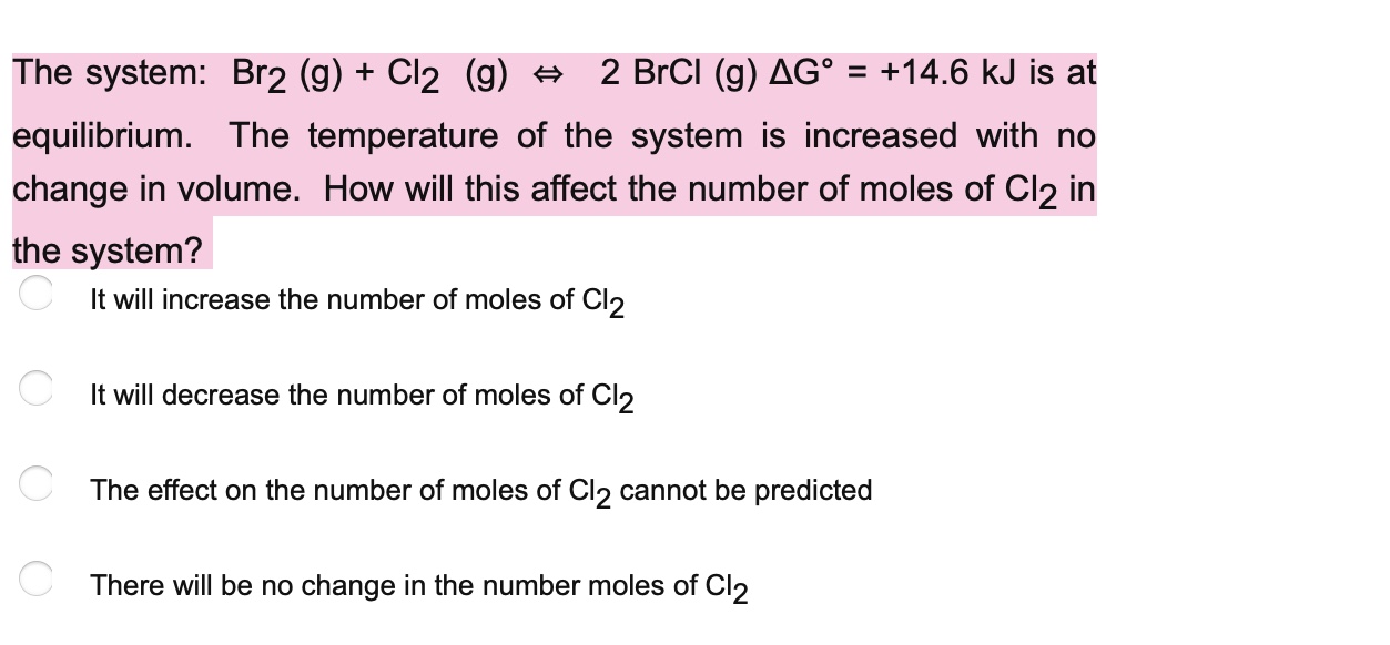 Solved The system: Br2( g)+Cl2 (g) ⇔2BrCl(g)ΔG∘=+14.6 kJ is | Chegg.com