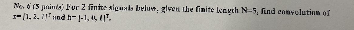 Solved No. 6 (5 points) For 2 finite signals below, given | Chegg.com
