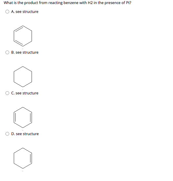 Solved What is the product from reacting benzene with H2 in | Chegg.com