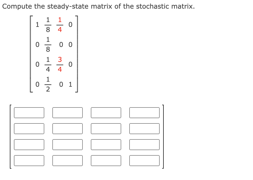 Compute the steady-state matrix of the stochastic | Chegg.com Compute the steady-state matrix of the stochastic | Chegg.com