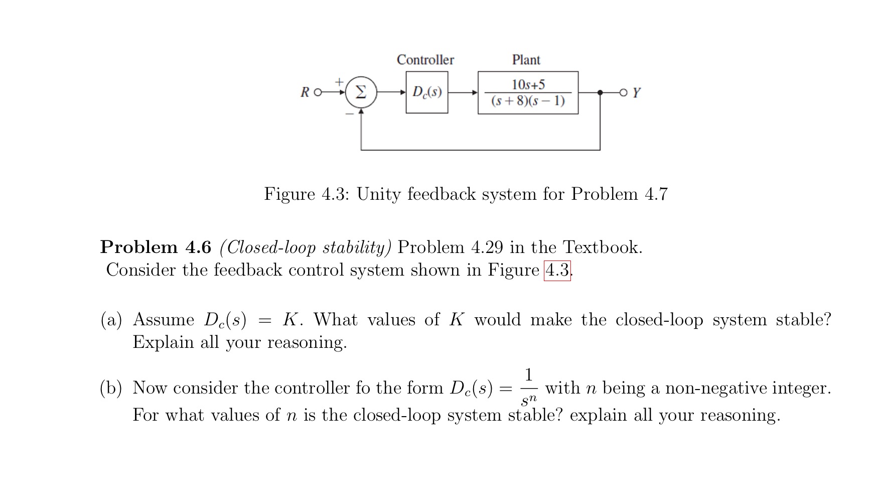 Solved Figure 4.3: Unity feedback system for Problem 4.7 | Chegg.com Solved Figure 4.3: Unity feedback system for Problem 4.7 | Chegg.com