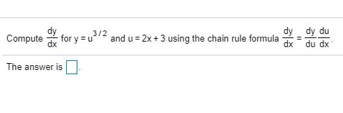 Solved dy Compute dx for y -u 3/2 and u -2x +3 using the | Chegg.com