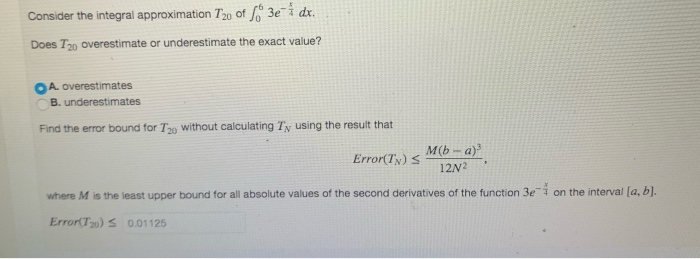 Solved Consider the integral approximation T20 of 3e-1 dx. | Chegg.com