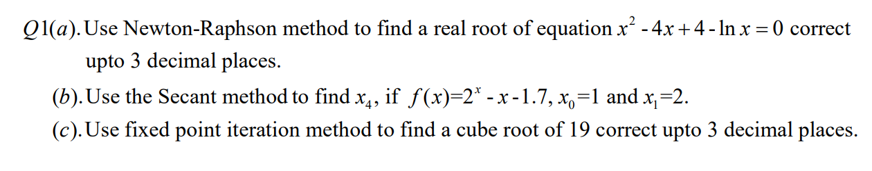 Solved Q1(a). Use Newton-Raphson method to find a real root | Chegg.com
