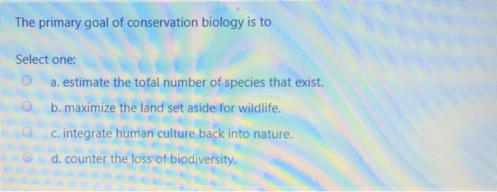 Solved The primary goal of conservation biology is to Select | Chegg.com