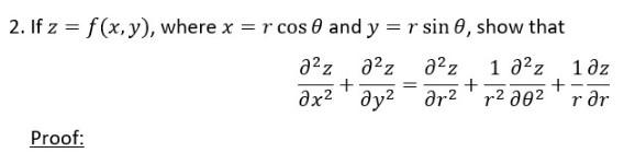 Solved 2. If z=f(x,y), where x=rcosθ and y=rsinθ, show that | Chegg.com