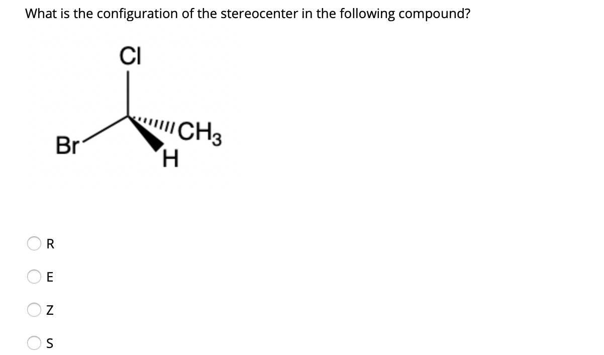 Solved What is the configuration of the stereocenter in the | Chegg.com