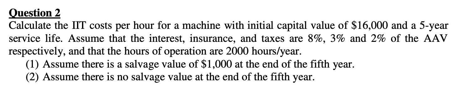 Solved Question 2 Calculate the IIT costs per hour for a | Chegg.com