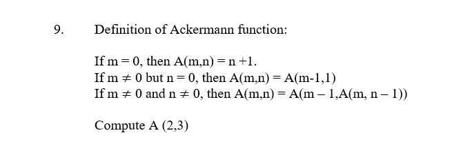 Solved 9. Definition of Ackermann function: If m=0, then | Chegg.com
