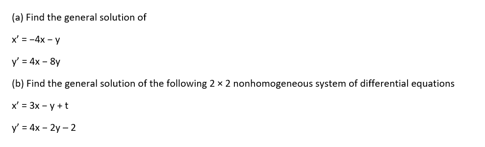 Solved (a) Find the general solution of x' = - 4x - y y' = | Chegg.com
