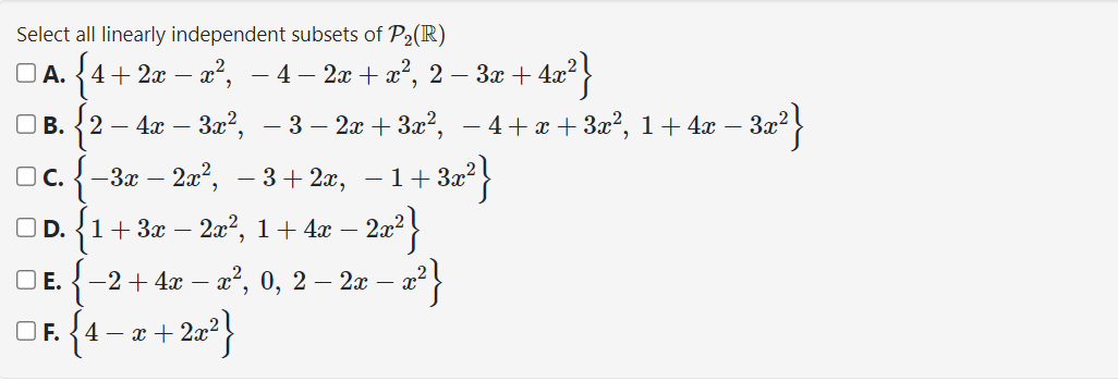 Solved Select all linearly independent subsets of P2(R) A. | Chegg.com