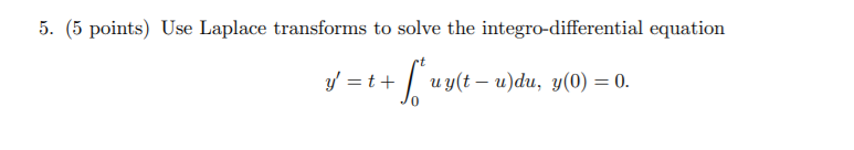 Solved 5. (5 points) Use Laplace transforms to solve the | Chegg.com